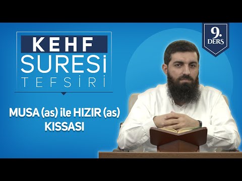 Kehf Suresi Tefsiri 9 | Musa (as) ile Hızır (as) Kıssası | Halis Bayancuk Hoca