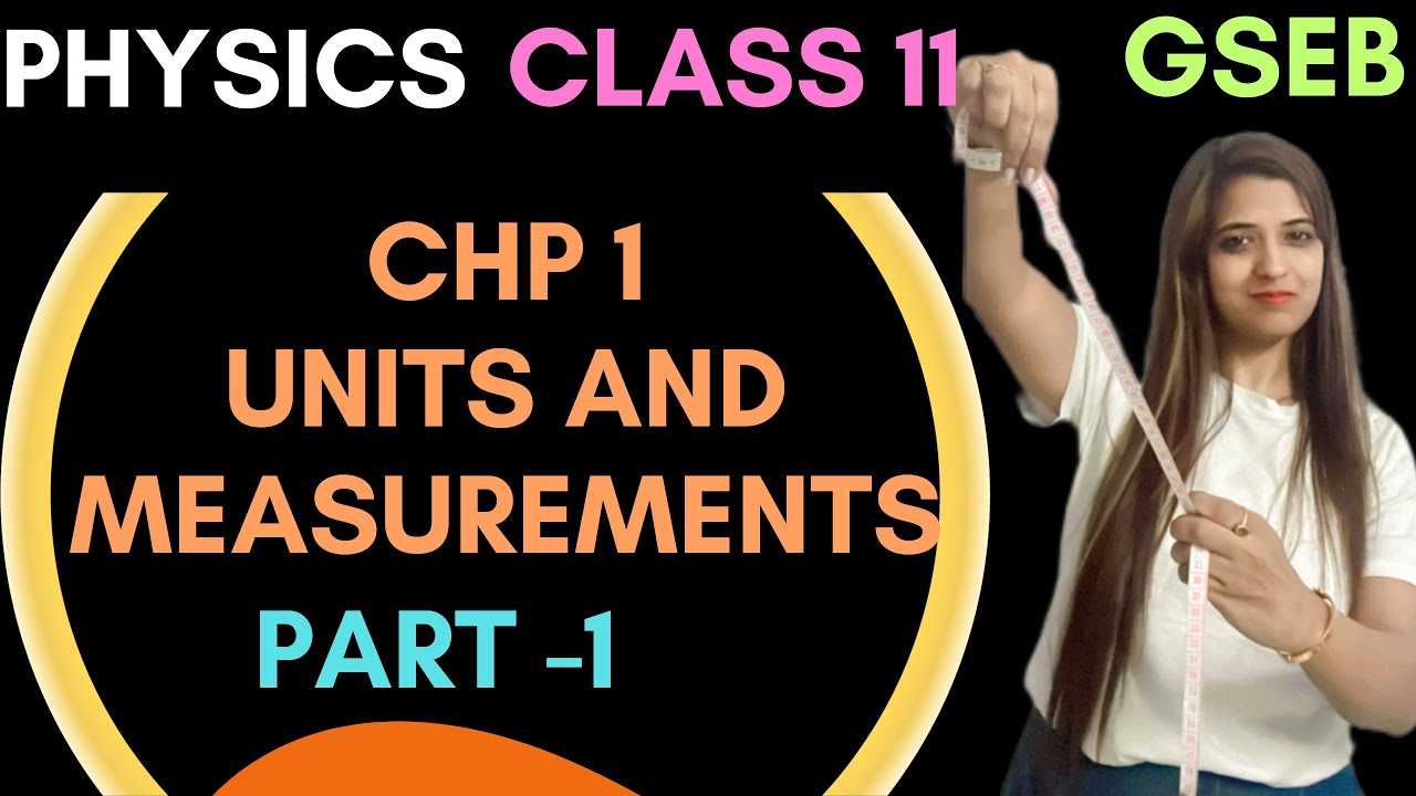 Physics| Class 11 | Chp 1| Units & Measurements | Part 1| Gseb # ...