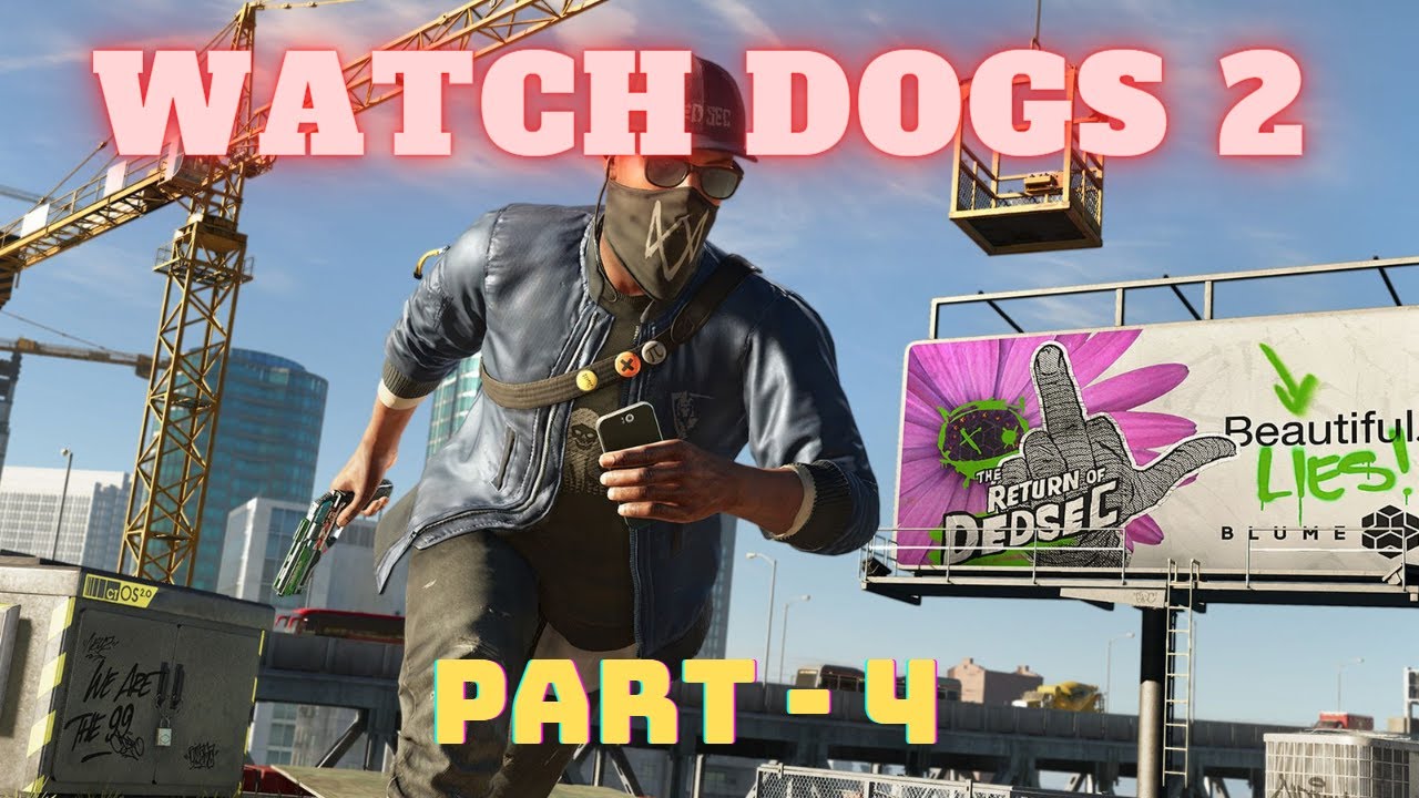 WATCH DOGS 2 Gameplay Walkthrough Part 4 FULL GAME [1080p HD 60FPS PC ...