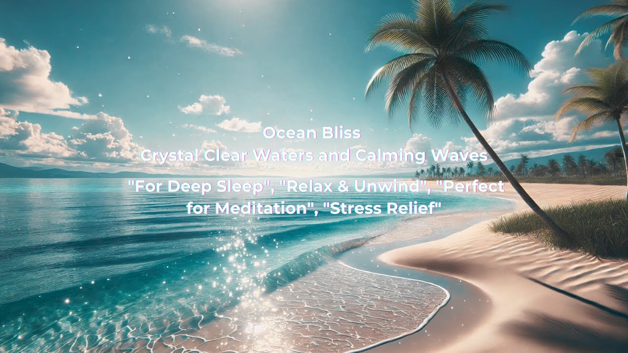 Ocean Bliss: Crystal Clear Waters and Calming Waves - YouTube