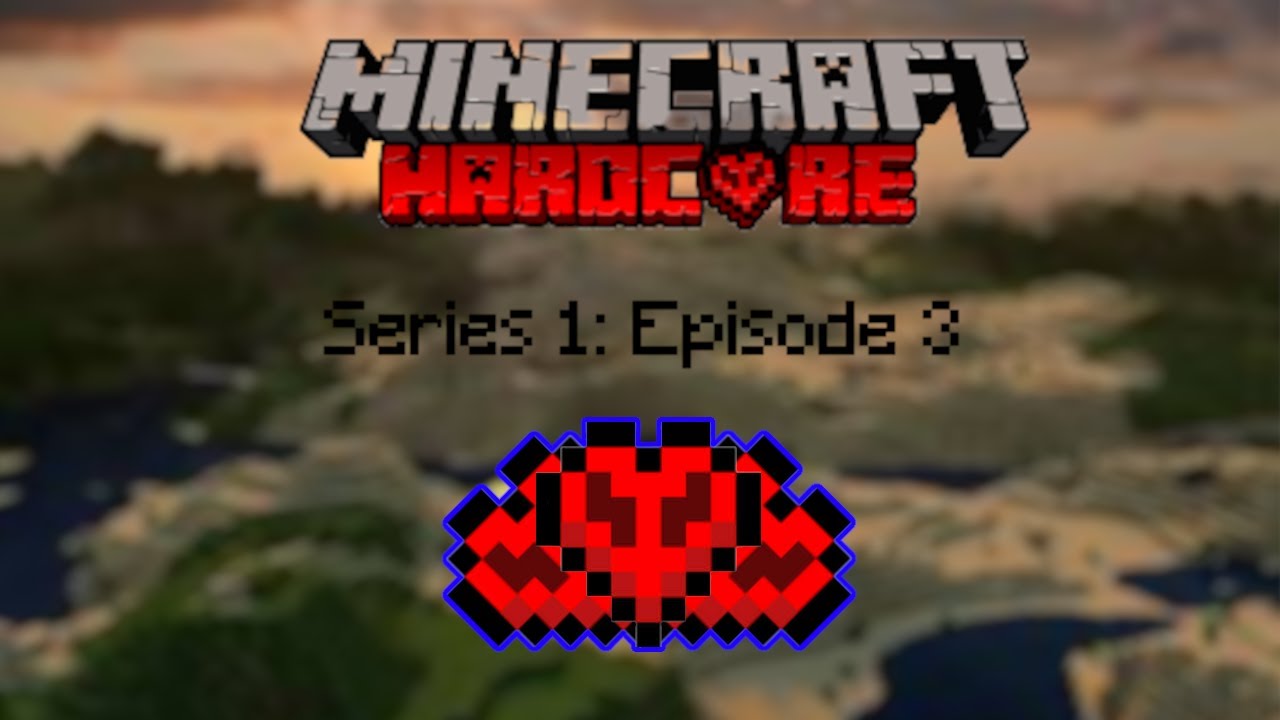 Minecraft Hardcore Series 1| Episode 3 - YouTube