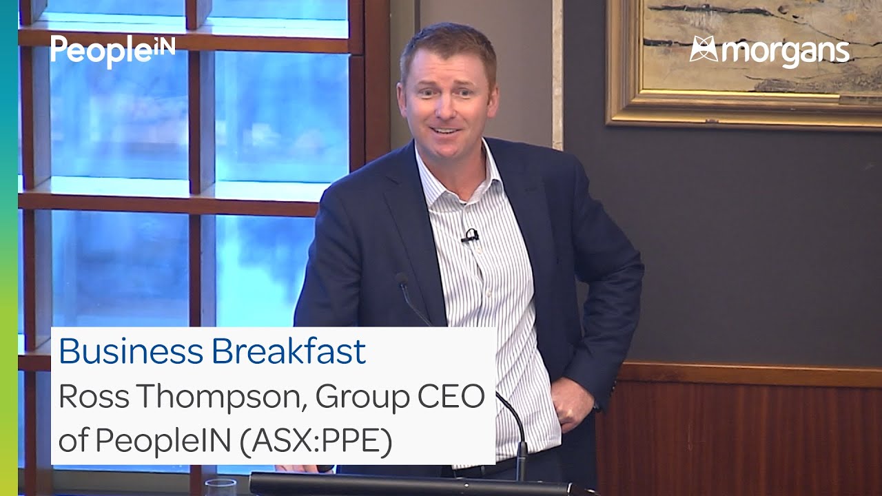 Morgans Business Breakfast: Ross Thompson, Group CEO of PeopleIN (ASX ...