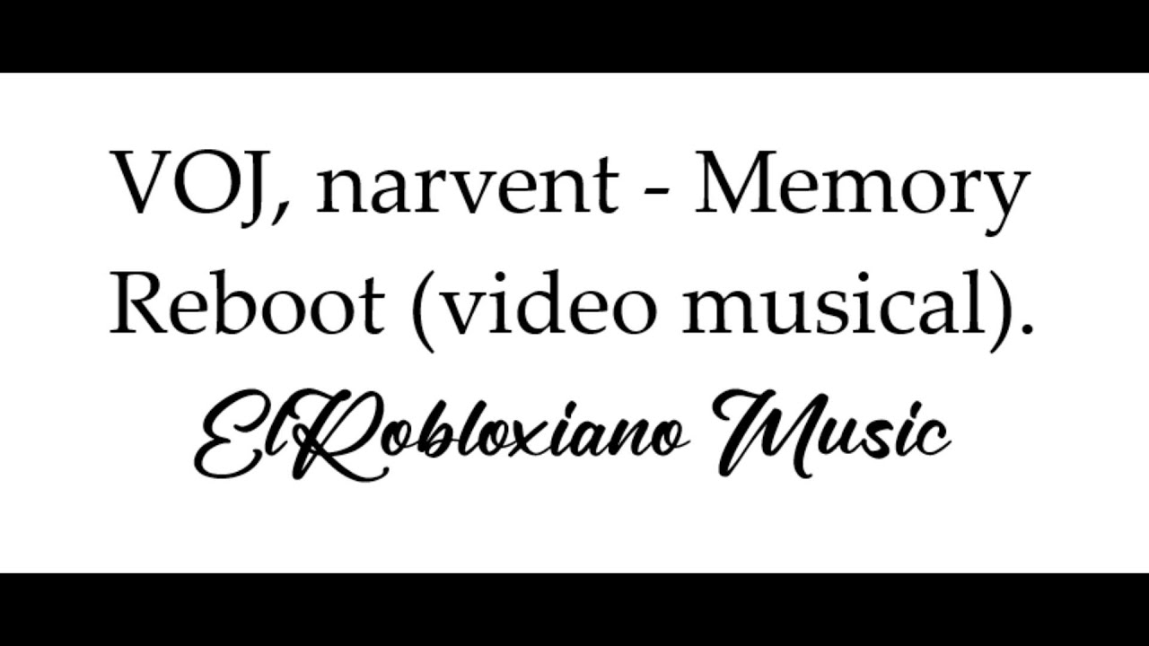 ElRobloxiano Music-VOJ, Narvent-Memory Reboot (Video Musical). - YouTube