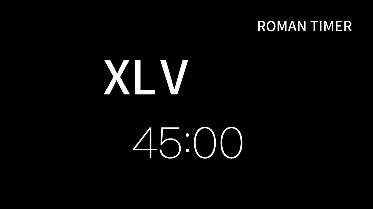 Roman 45 Minute Timer - Roman XLV - YouTube