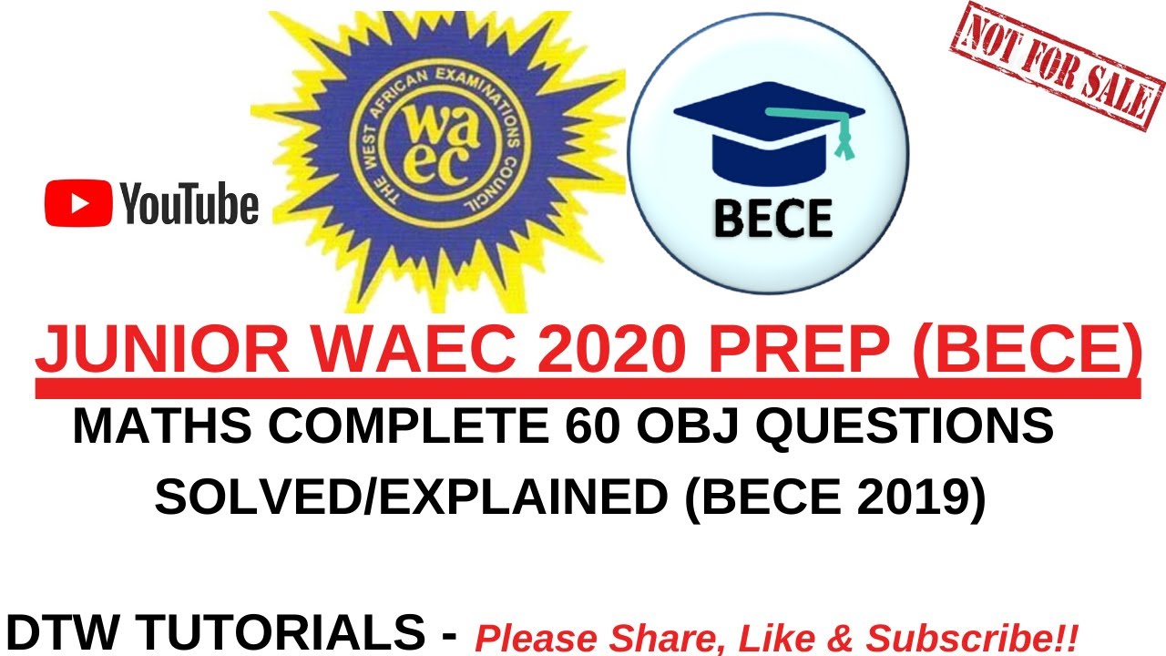 Junior WAEC 2020 Prep - Maths Complete 60 Questions Solved(BECE 2019 ...