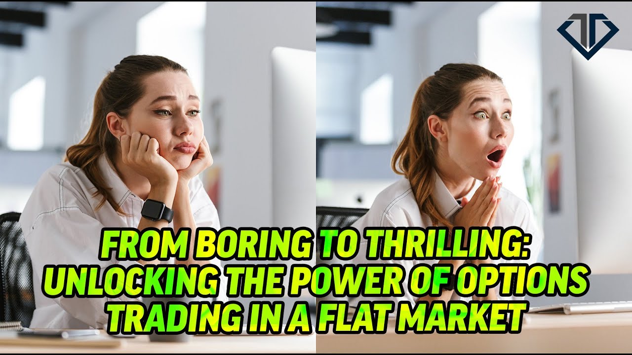 From Boring to Thrilling: Unlocking the Power of Options Trading in a ...
