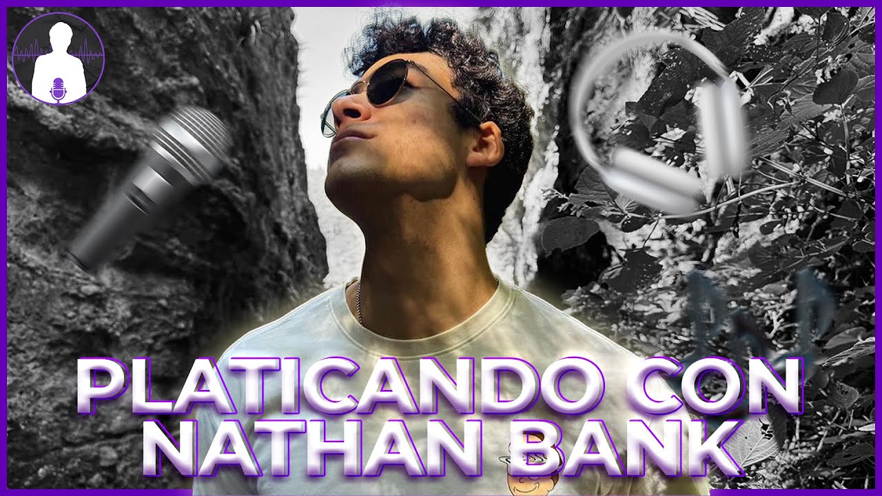 Platicando con Nathan Bank. (Cantante y Compositor) - YouTube