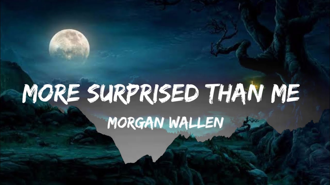 Morgan Wallen – More Surprised Than Me (ʟyʀɪᴄꜱ) - YouTube