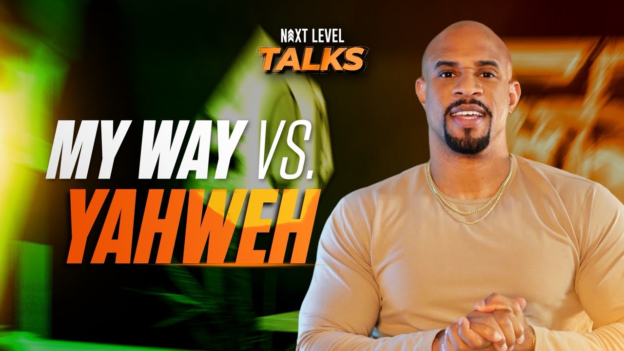 My Way VS. Yahweh | Next Level Talks w/ Jeremy Anderson - YouTube