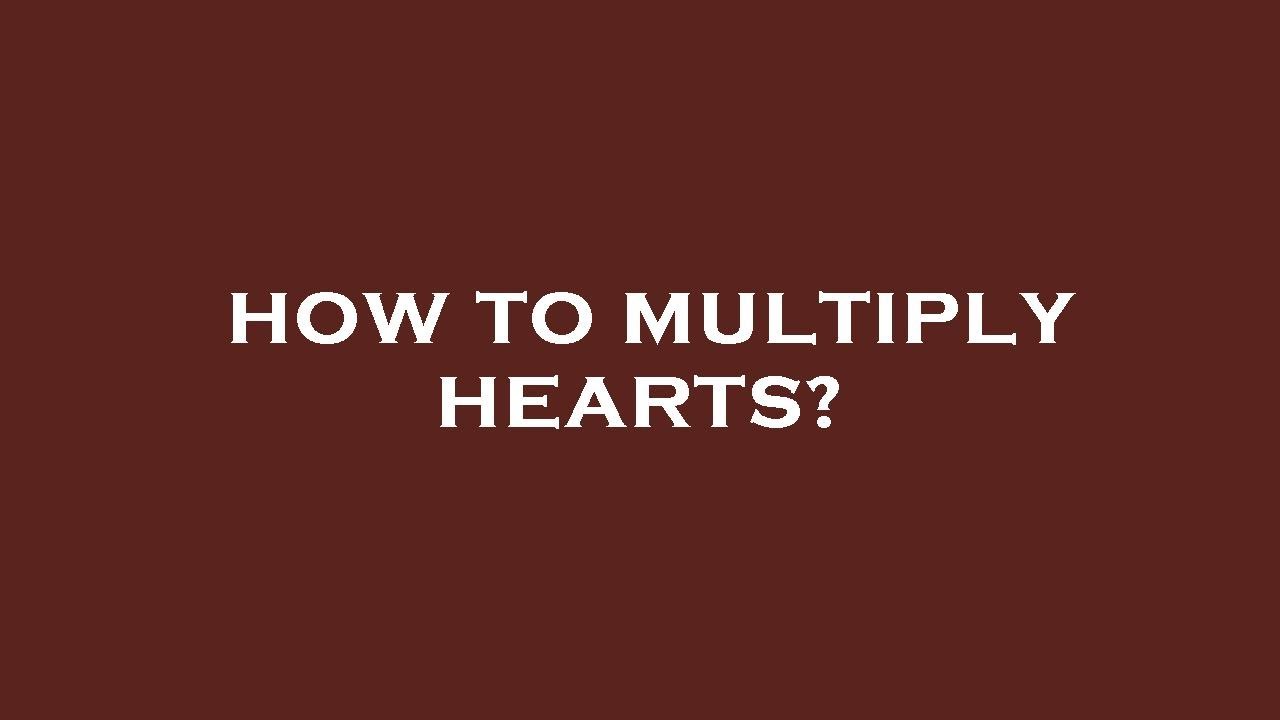How to multiply hearts? - YouTube
