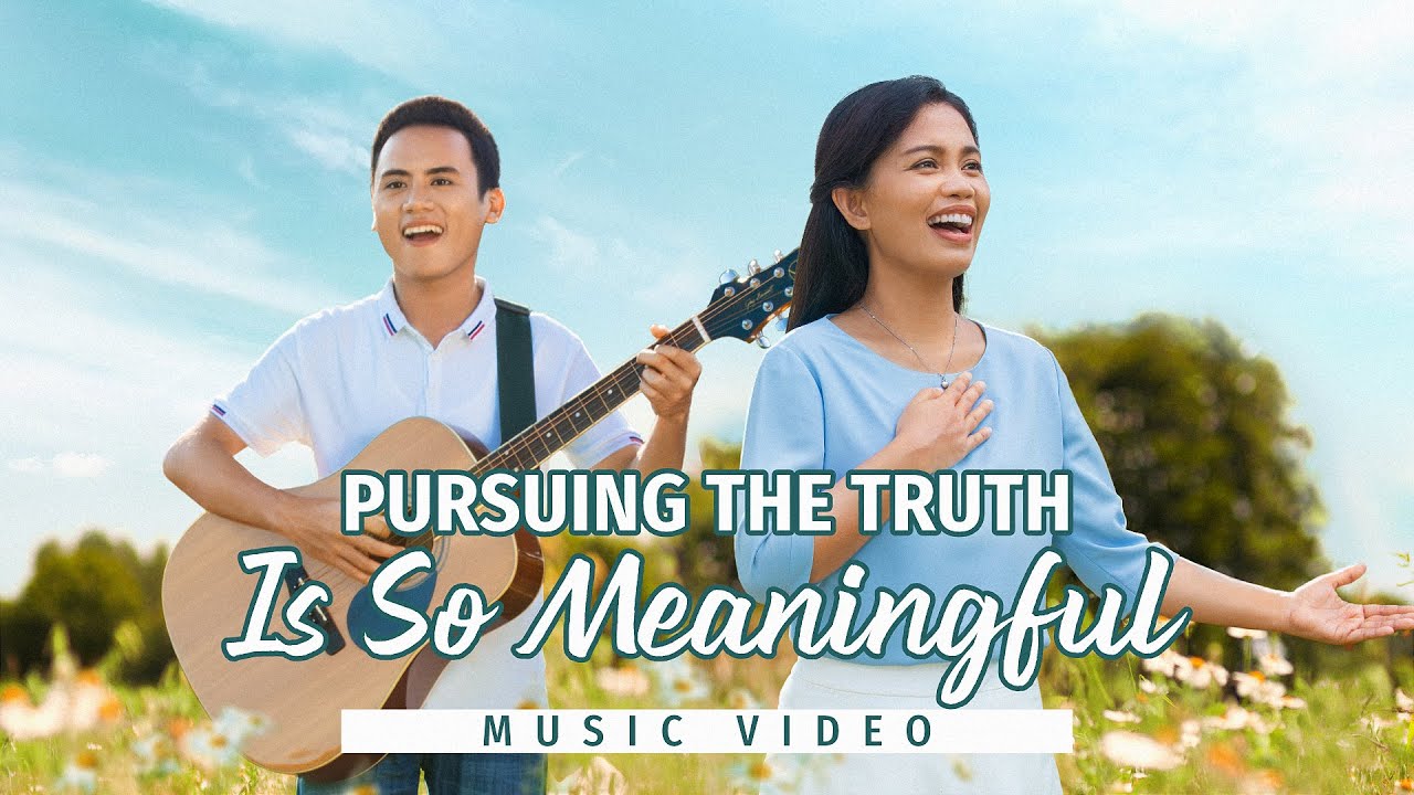 Christian Song | "Pursuing the Truth Is So Meaningful" | GOSPEL OF THE ...