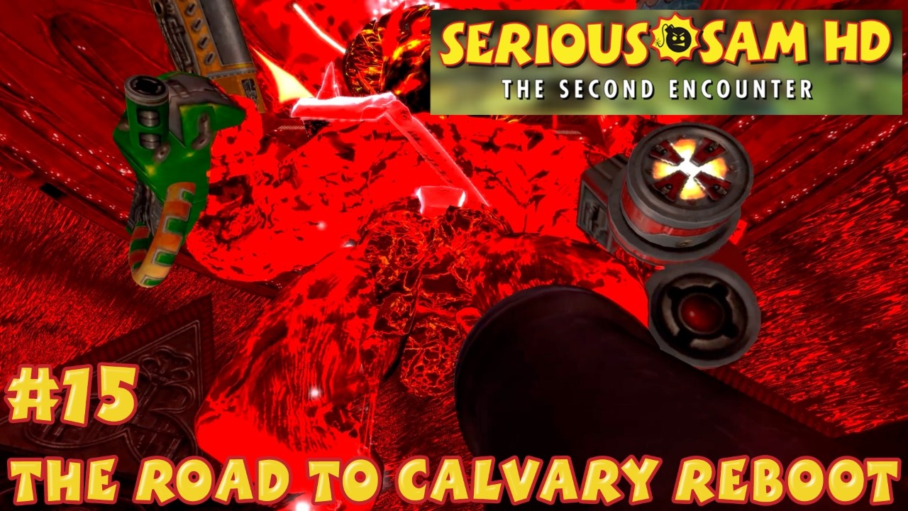 Serious Sam HD The Second Encounter - The Road To Calvary REBOOT #15 - The Road To Calvary - YouTube