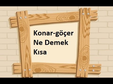 Konar göçer Ne Demek Kısa - YouTube