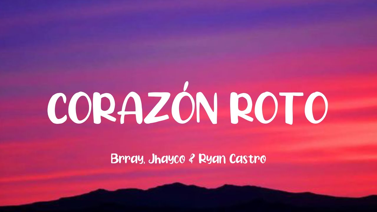 CORAZÓN ROTO Brray, Jhayco & Ryan Castro LETRA - YouTube