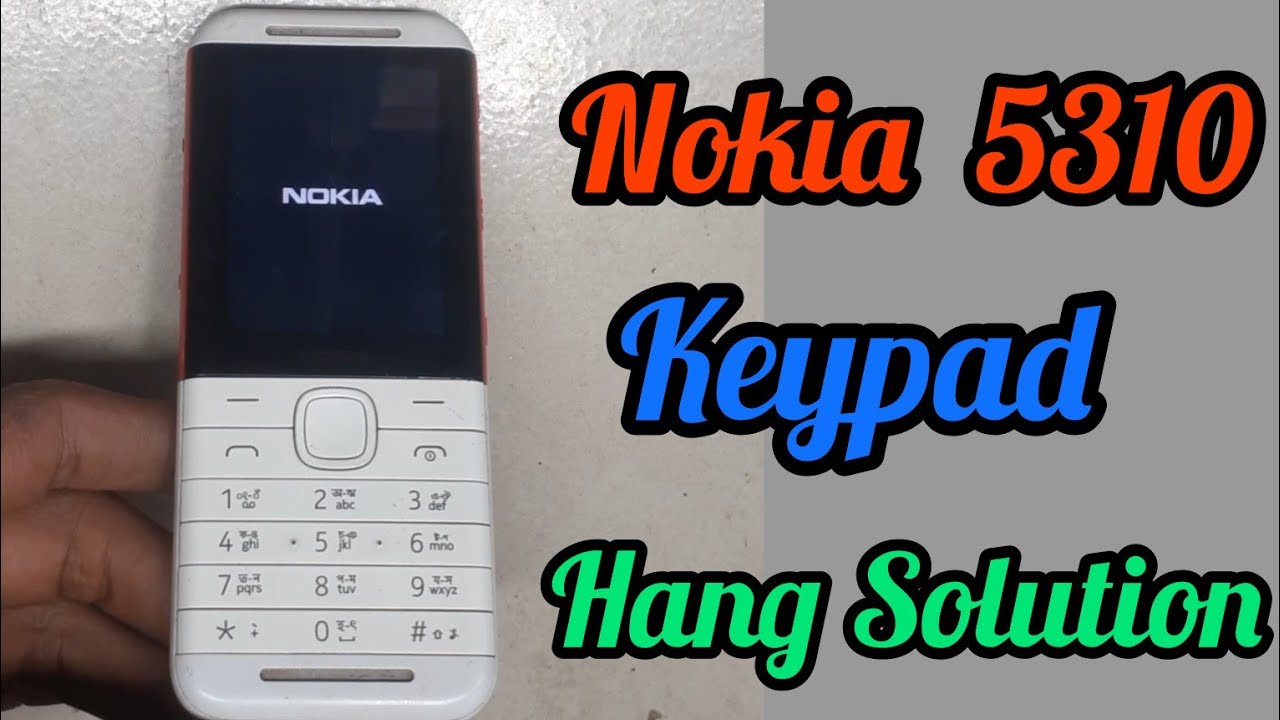 Nokia 5310 keypad hang problem solution || Nokia 5310 hang problem ...