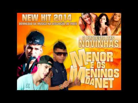 MC MENOR & OS MENINOS DA NET - PROTESTO DAS NOVINHAS - MUSICA NOVA (2013)