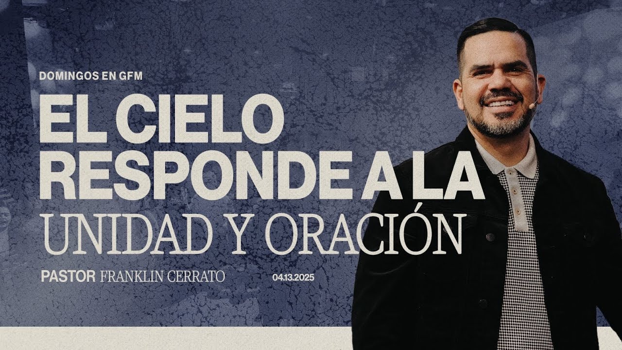 El Cielo Responde a La Unidad y Oración l Pastor Franklin Cerrato - YouTube