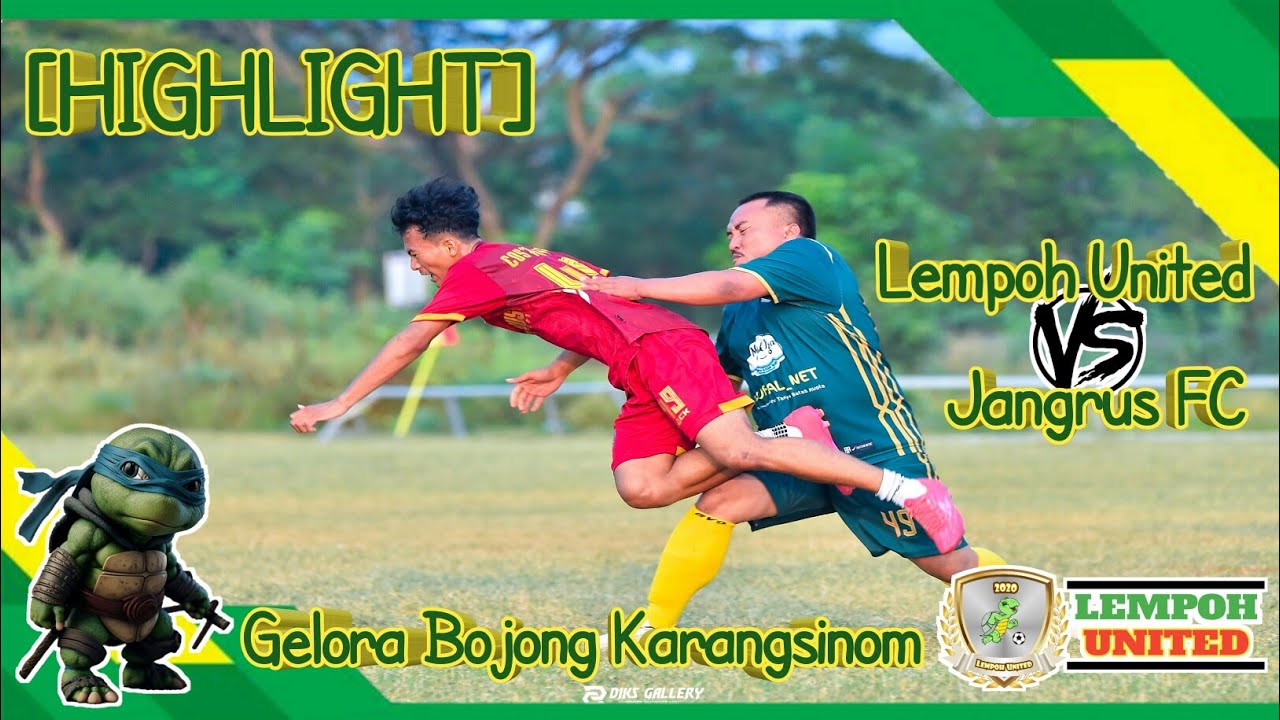 [HIGHLIGHT] LEMPOH UNITED VS JANGRUS FC | GELORA BOJONG KARANGSINOM ...