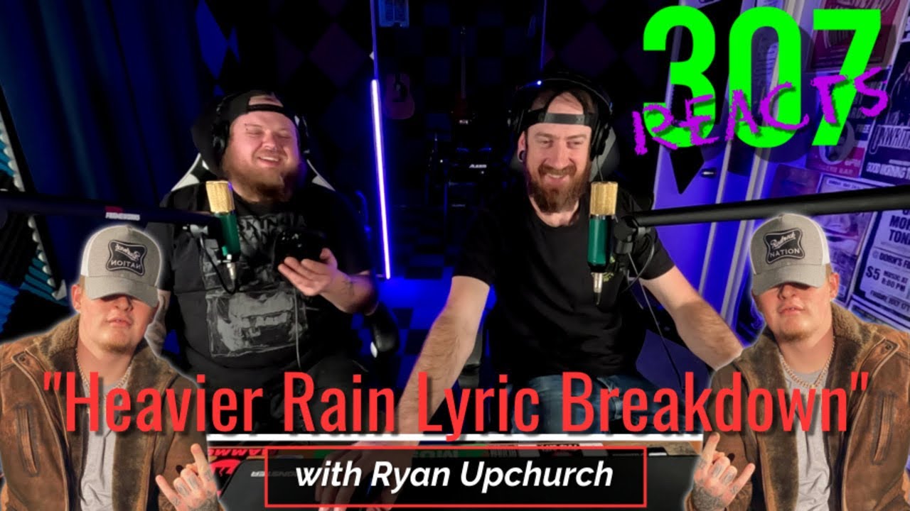 Ryan Upchurch -- Heavier Rain Lyric Breakdown (sort of...) -- 307 ...