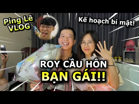 [VLOG] ROY CẦU HÔN BẠN GÁI - Kế Hoạch Bí Mật của Team Ping Lê!!