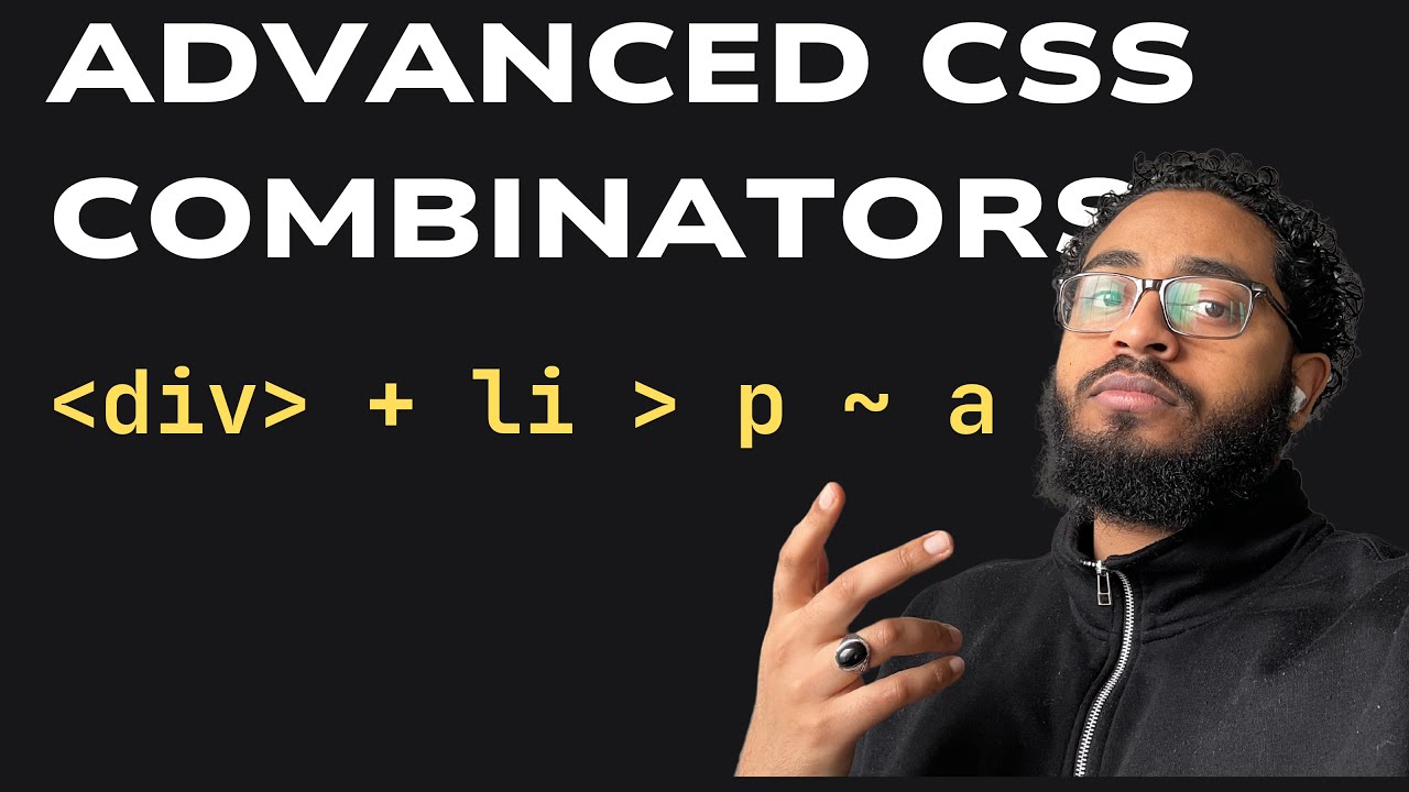 Advanced Css Combinators In 8 Minutes Css For The Mandem Youtube 8886