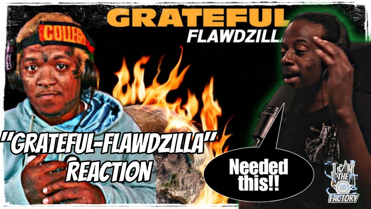 COME ON @FlawdTV 🔥🔥🔥| Grateful-FLAWDZILLA-REACTION| THE PAUSE FACTORY ...