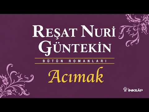 📢 Sesli Kitap: Acımak - Resat Nuri Güntekin | Geçmişin acı dolu vicdan azabı
