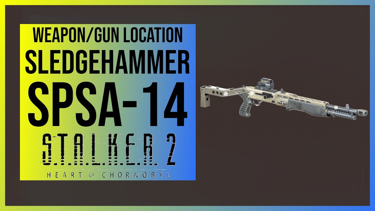 Stalker 2: Sledgehammer (Unique SPSA-14) Weapon Location - YouTube