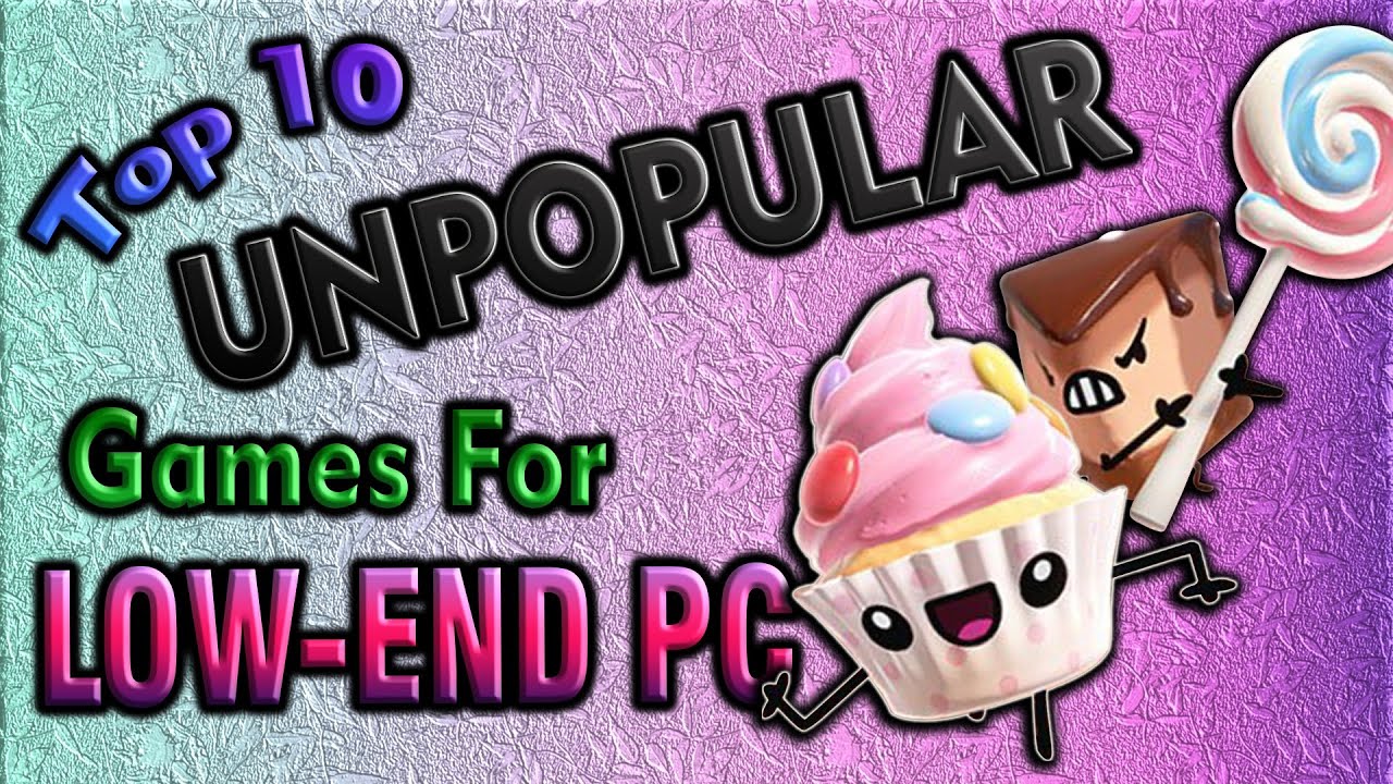 Top 10 UNPOPULAR Games for Extreme Low End PC | Best Games For Low End ...