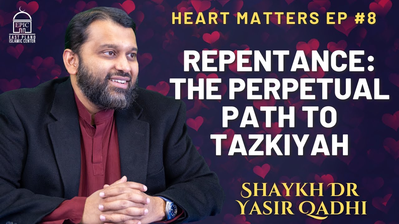 Repentance: The Perpetual Path to Tazkiyah | Heart Matters EP #8 ...