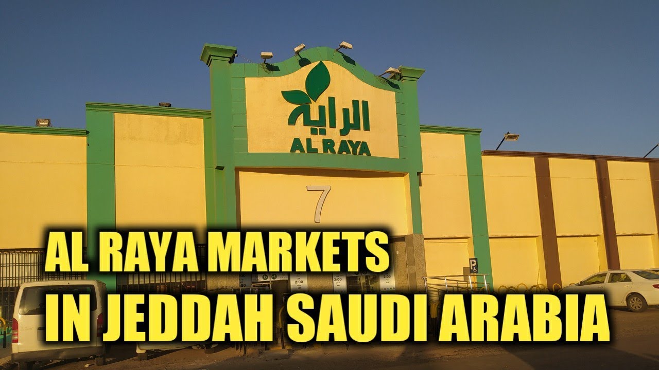 AL RAYA MARKETS || IN JEDDAH SAUDI ARABIA - YouTube