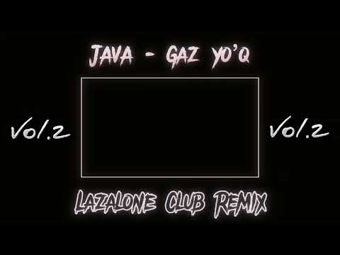 Java - Gaz Yo’q (Lazalone Club Remix 2023) VOL. 2 @javamusicc