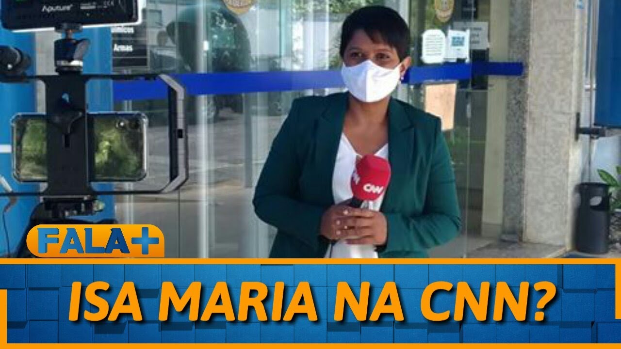 REPÓRTER ISA MARIA ESTÁ na CNN??? - #ExclusivaFalaMais - YouTube