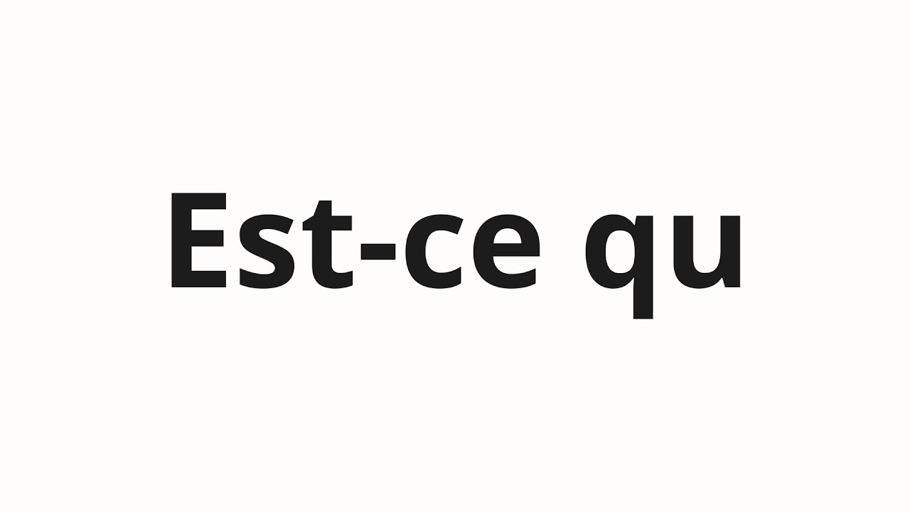 How to pronounce Est-ce qu - YouTube