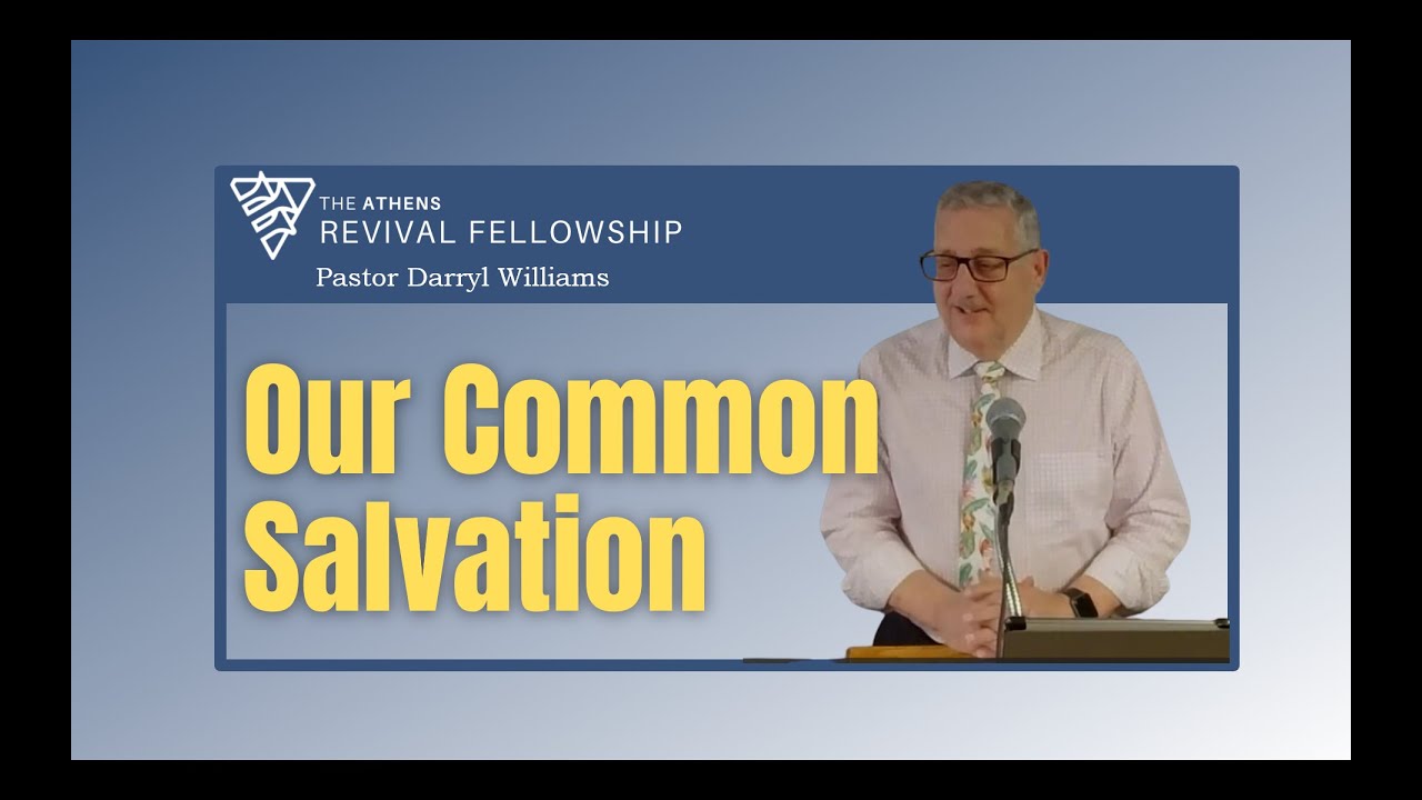 Talk Wed 4 24 2024 Ps Darryl Williams Our Common Salvation - YouTube