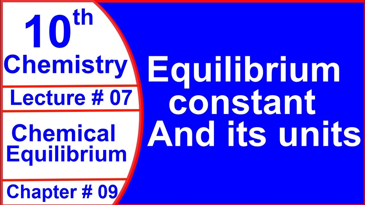 10th Chemistry Chapter 09 lecture 07 | Equilibrium constant and its ...