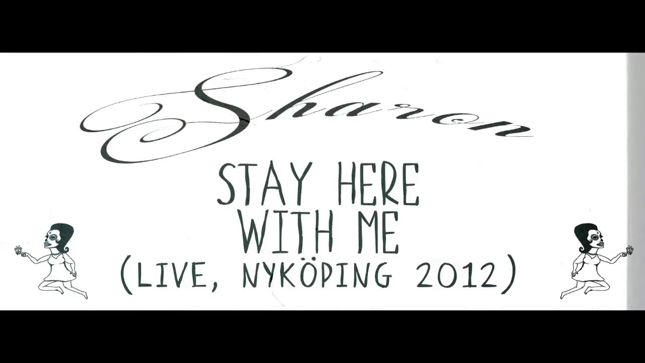 Sharon - Stay here with me (Live, Nyköping, 2012) - YouTube