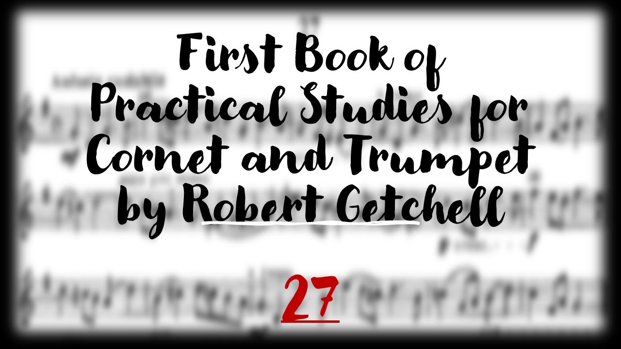 🎺[GETCHELL 27] First Book of Practical Studies for Cornet and Trumpet by Robert Getchell - YouTube