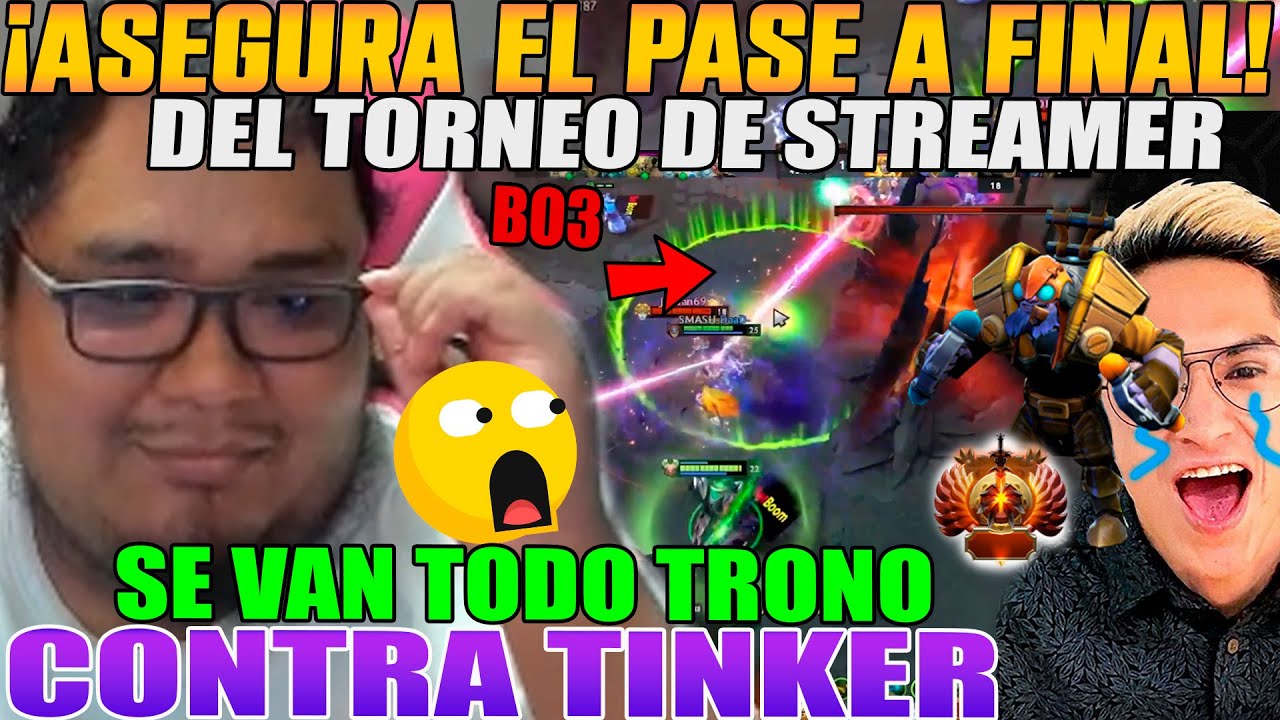 SMASH SUPER TRYHARD PARA ASEGURA EL PASE A LA FINAL! TORNEO DE STREAMER, SE VAN TODO TRONO DOTA ...