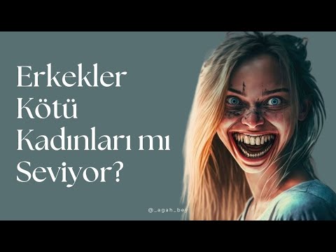 Bir Psikolog Soruyor | Erkekler Kötü Kadın mı Seviyor?