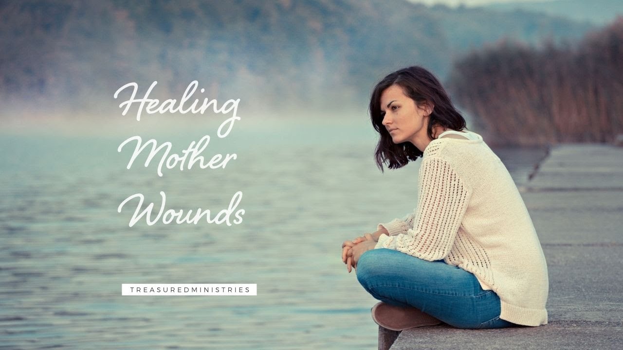Healing Mother Wounds - YouTube