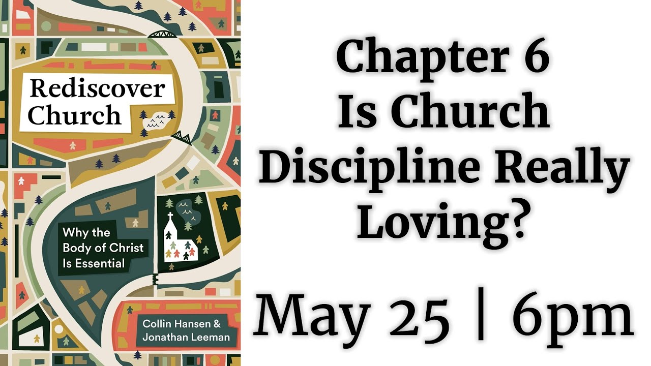 Rediscover Church: Is Church Discipline Really Loving? | Chapter 6 | 6 ...