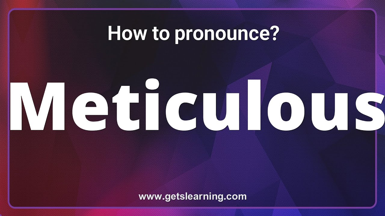 How To Say Meticulous In English Correctly YouTube how-to-say-meticulous-in-english-correctly-youtube