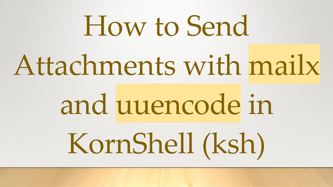 How to Send Attachments with mailx and uuencode in KornShell (ksh ...