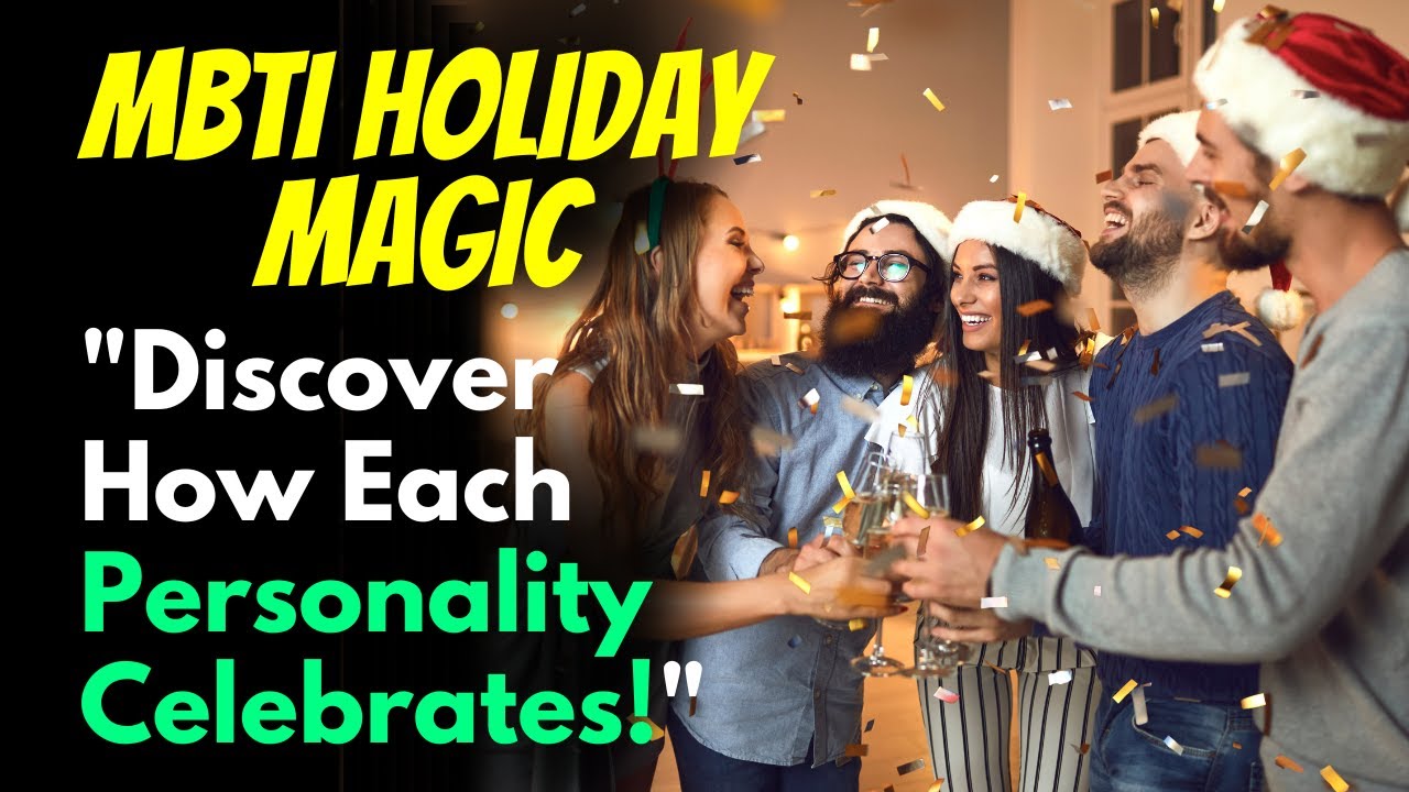 Unveiling the Magic: How Each MBTI Personality Celebrates the Holidays ...