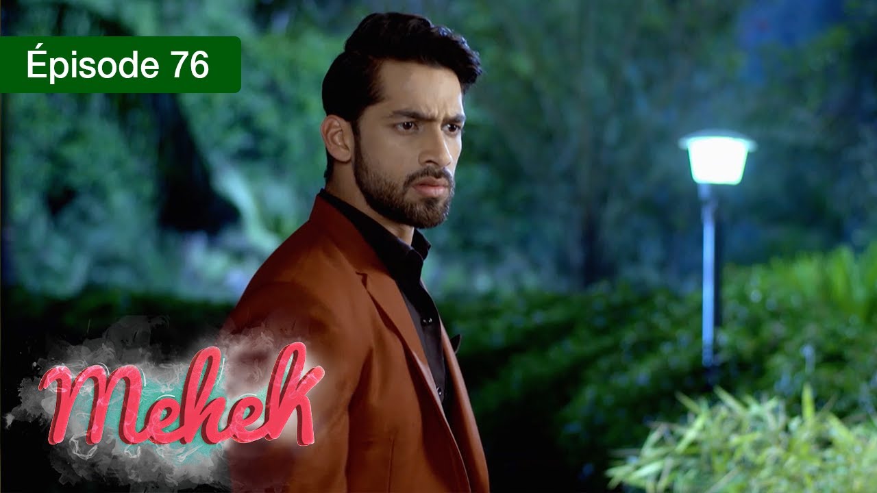Mehek - EPS 76 - Zindagi Ki Mehek - Version Française - Complet - HD ...
