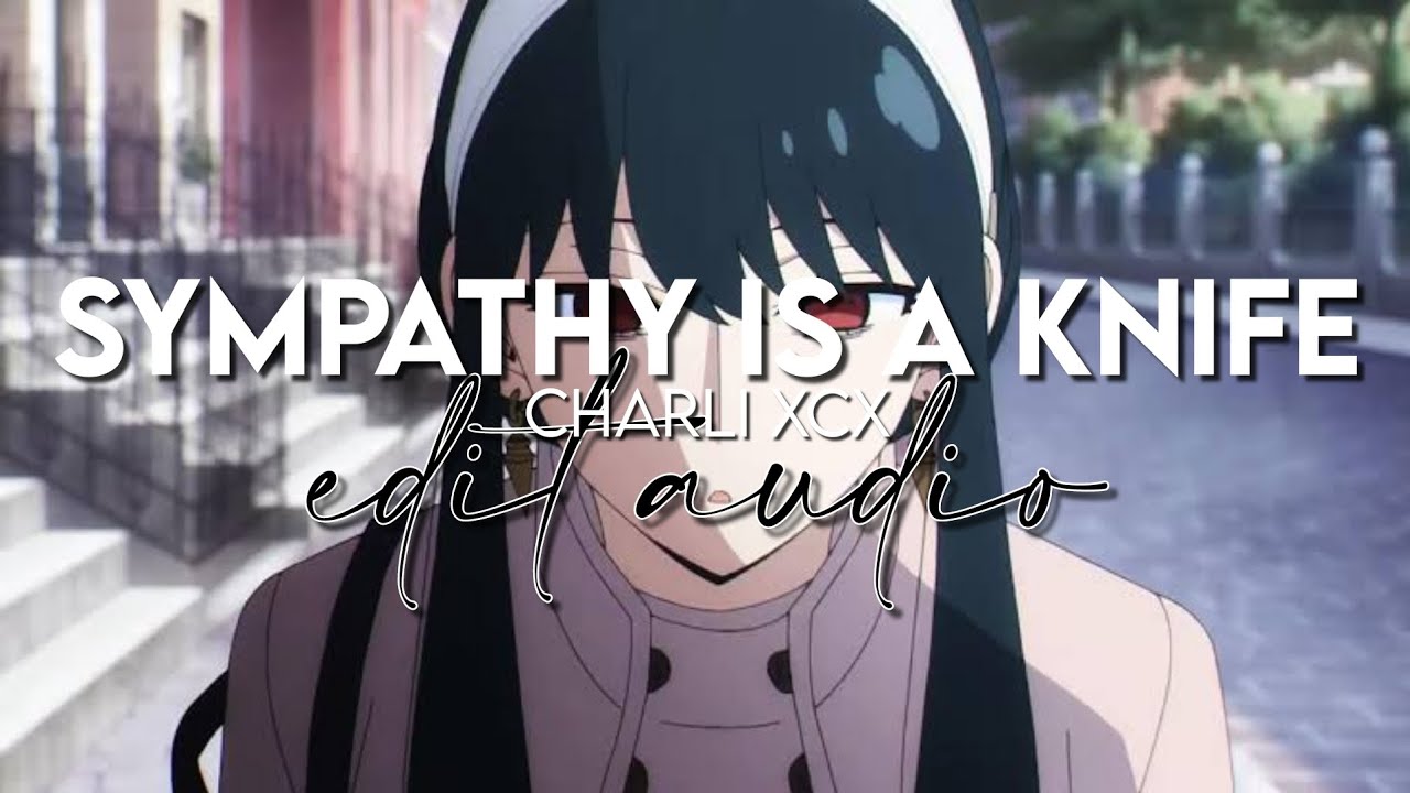 edit audio - sympathy is a knife (charli xcx) - YouTube