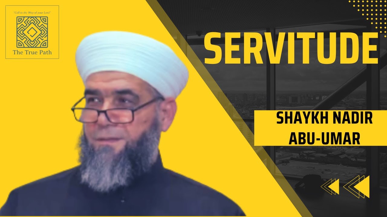 Servitude | Shaykh Nadir Abu-Umar | Arabic & English | العبودية | الشيخ نادر أبو عمر - YouTube