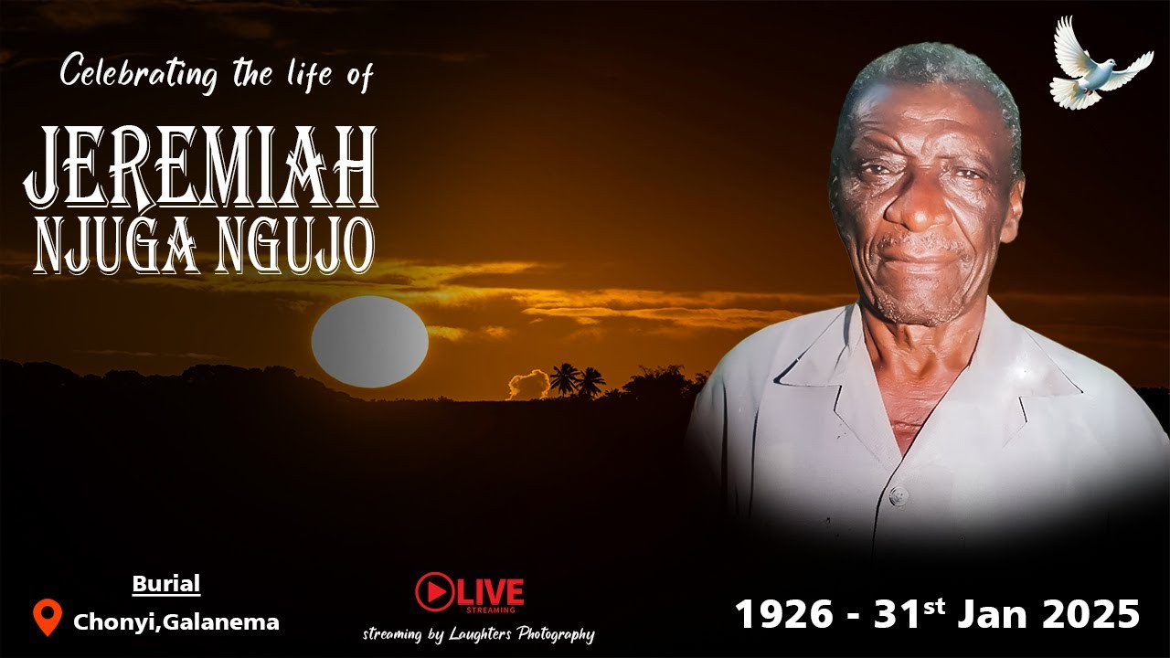 CELEBRATING LIFE OF JEREMIAH NJUGA NGUJO BURIAL DAY - YouTube