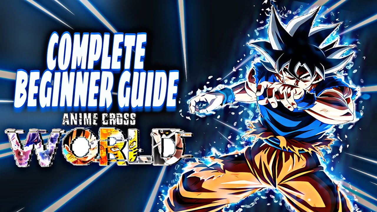 THE BEST BEGINNERS GUIDE FOR ANIME CROSS WORLD - YouTube